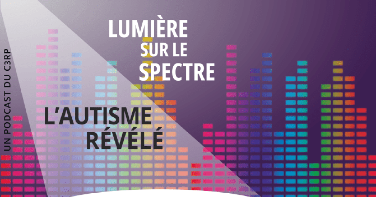 [Podcast] Lumière sur le Spectre : L'autisme révélé | GHU Paris ...