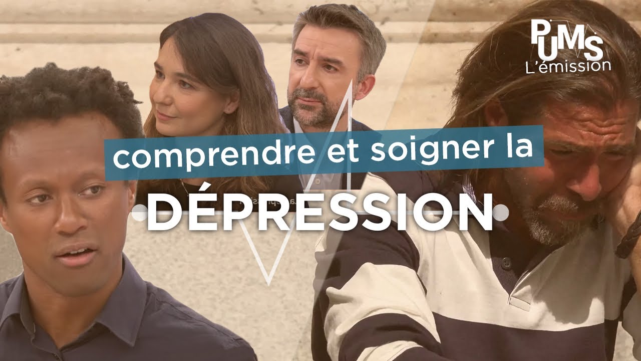 Emission PUMS : quels sont les signes, les traitements de la dépression ...